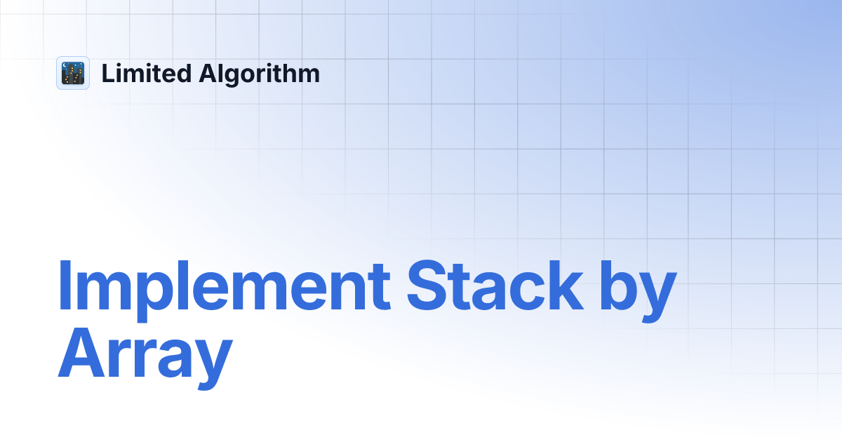 Implement Stack By Array Limited Algorithm 6832